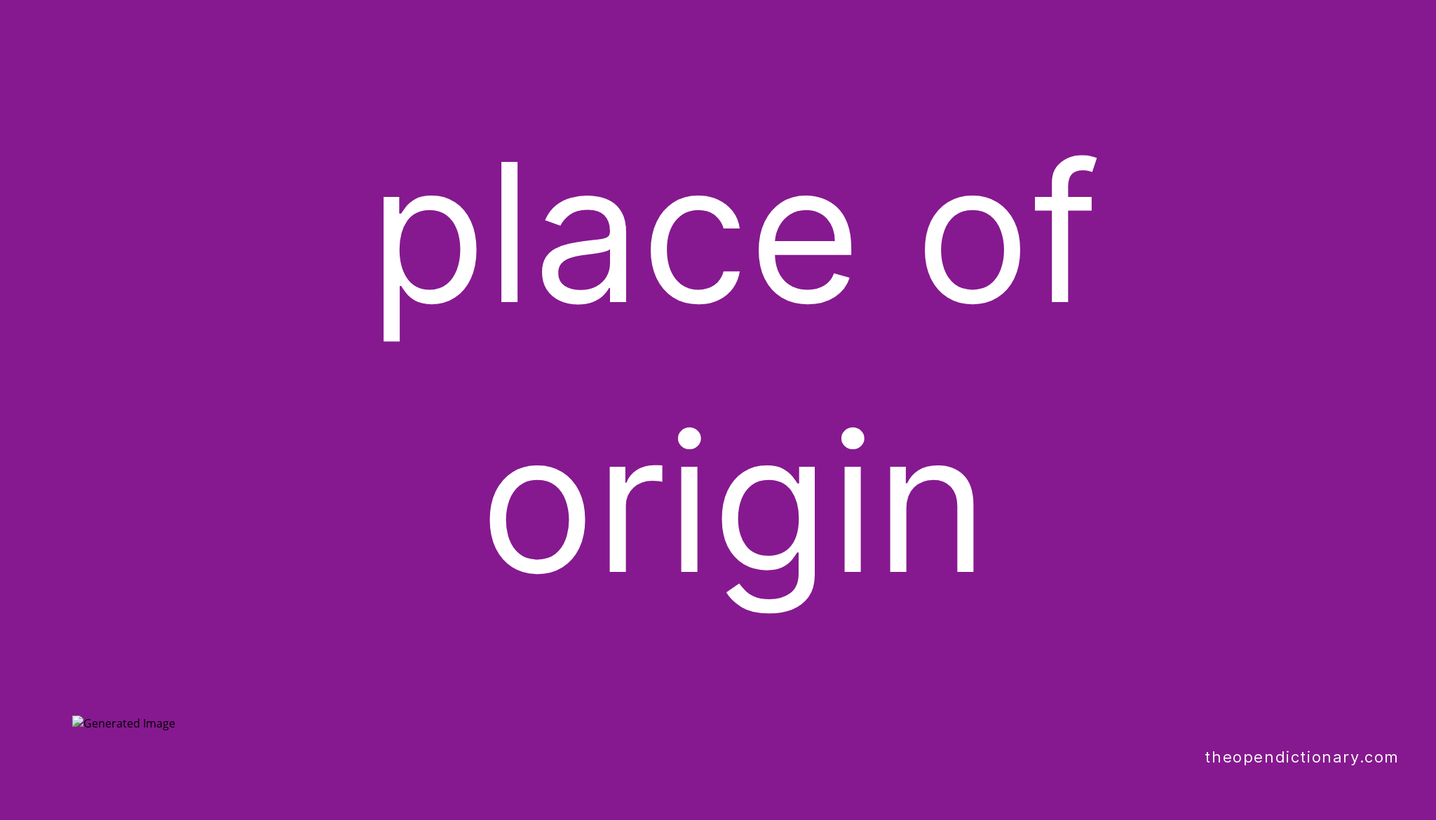 Place Of Origin Meaning Of Place Of Origin Definition Of Place Of 
